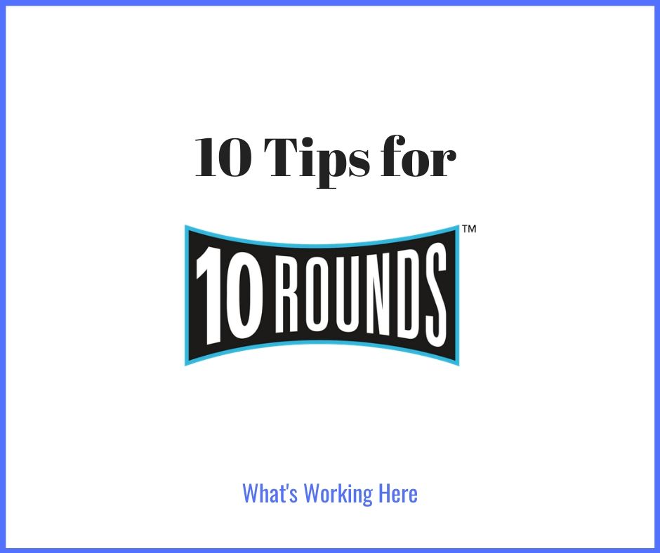 10 Tips for 10 Rounds - What's Working Here