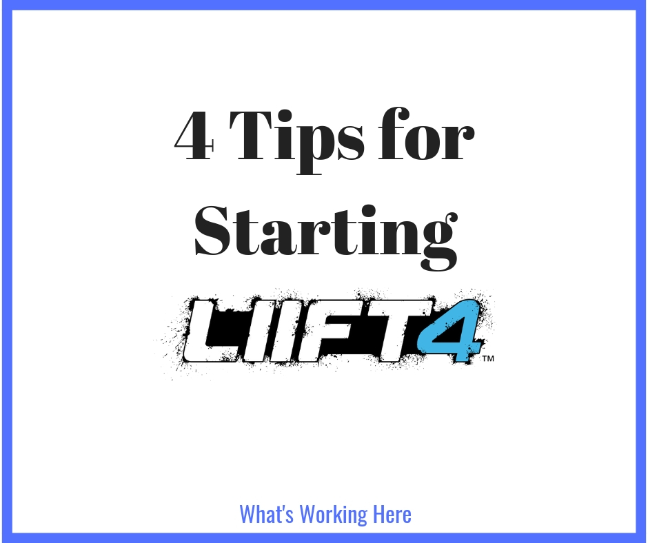 4 Must Know Tips for Starting LIIFT4 - What's Working Here