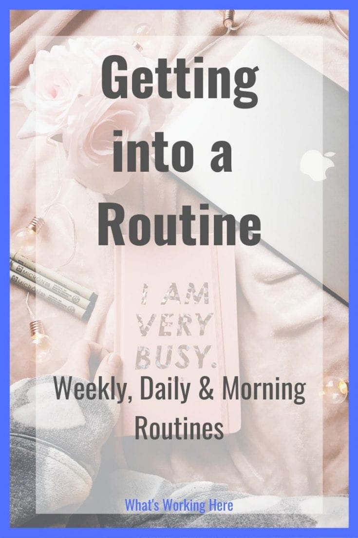 Getting into a Routine- Weekly, Daily & Morning Routines - What's ...